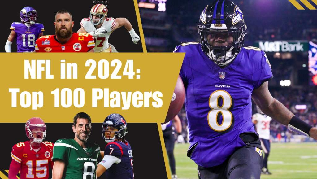 RANKED: The NFL's Top 100 Players Heading Into 2024 - New Arena
